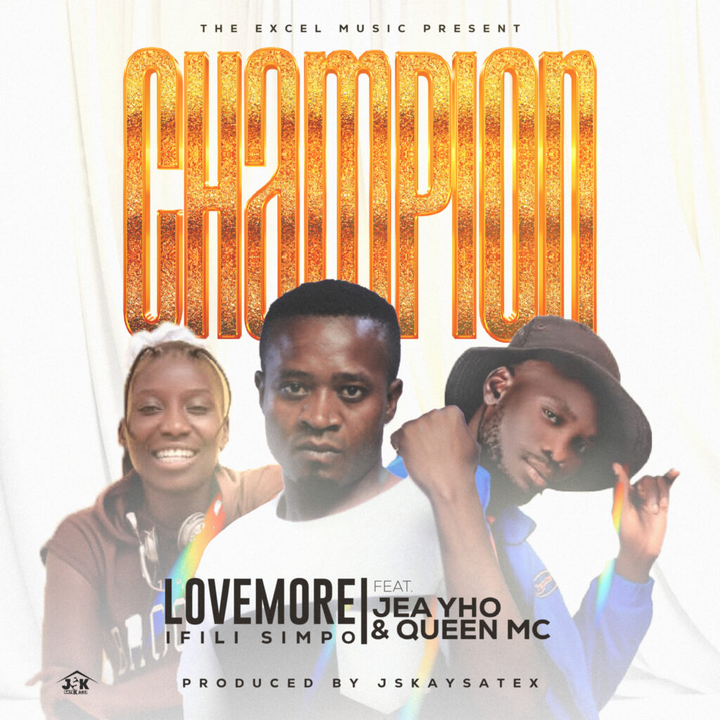 Lovemore Ft. Jea Yho & Queen Mc - Champion (Prod. By JSKAYSatex) - Zamup.co
